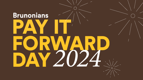 Brunonians Pay It Forward Day | Brown University Giving Day - Pay It ...
